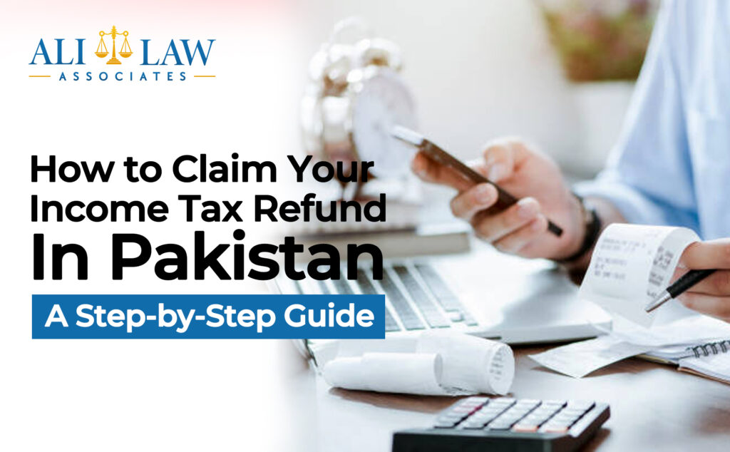 How to Claim Your Income Tax Refund in Pakistan: A Step-by-Step Guide ...